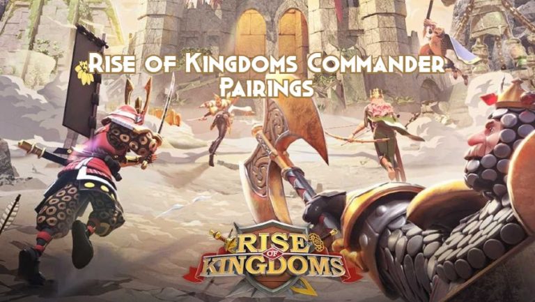 Best Rise of Kingdoms Commander Pairings 2025 - Rise of Kingdoms Guides